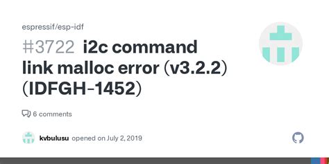 I2c Command Link Malloc Error V322 Idfgh 1452 · Issue 3722