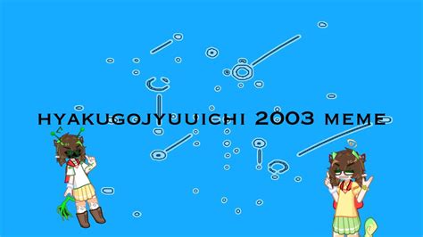 Hyakugojyuuichi 2003 Meme Flippa And Codeflippa Youtube