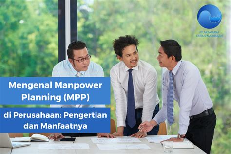 Mengenal Manpower Planning Mpp Di Perusahaan