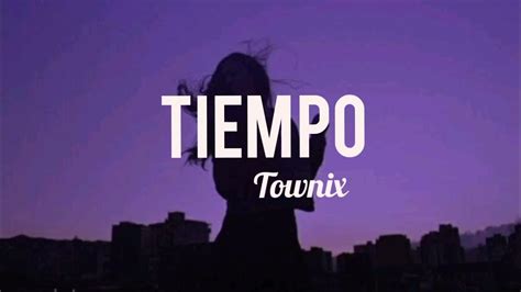 Townix Tiempo Con Letratownix Youtube