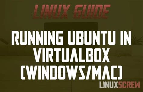 Running Ubuntu In Virtualbox On Windowsmac Tutorial