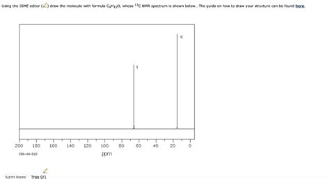 solved using the jsme editor 2 draw the molecule with