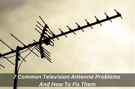7 Common Television Antenna Problems And How To Fix Them By Pintaduane Issuu
