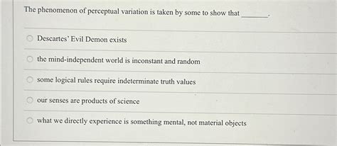 Solved The Phenomenon Of Perceptual Variation Is Taken By