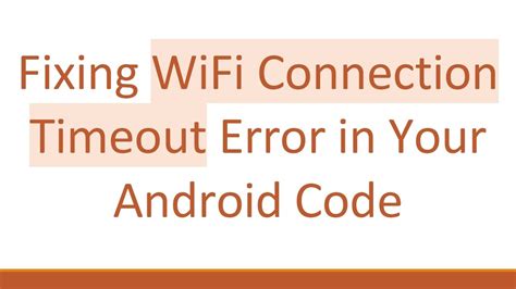 Fixing Wifi Connection Timeout Error In Your Android Code Youtube
