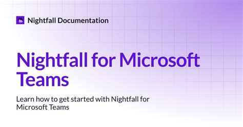 Nightfall For Microsoft Teams Nightfall Documentation