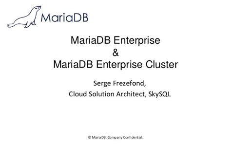 Mariadb Enterprise And Mariadb Enterprise Cluster Mariadb Webinar Jul
