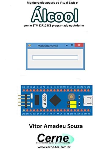 Monitorando Através Do Visual Basic O Álcool Com O Stm32f103c8 Programado No Arduino Ebook