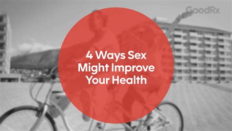 Ways Sex May Improve Your Health Goodrx