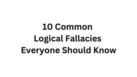 10 Common Logical Fallacies Everyone Should Know