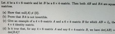 solved let a be a 4 x 6 matrix and let b be a 6 x 4 matrix