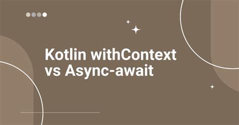 amit shekhar on linkedin kotlin withcontext vs async await