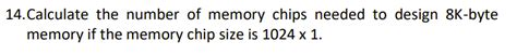 Solved Calculate The Number Of Memory Chips Needed To Design