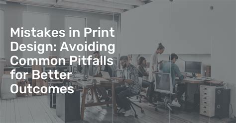 Mistakes In Print Design Avoiding Common Pitfalls For Better Outcomes