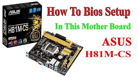 Asus Bios Configuration How To Bios Setup Asus H81m Cs In This Motherboard Bios Setup