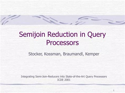 Ppt Semijoin Reduction In Query Processors Powerpoint Presentation