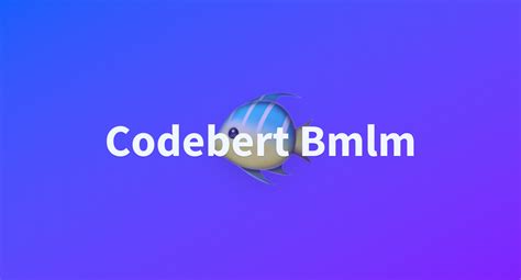 Codebert Bmlm A Hugging Face Space By Nananie143