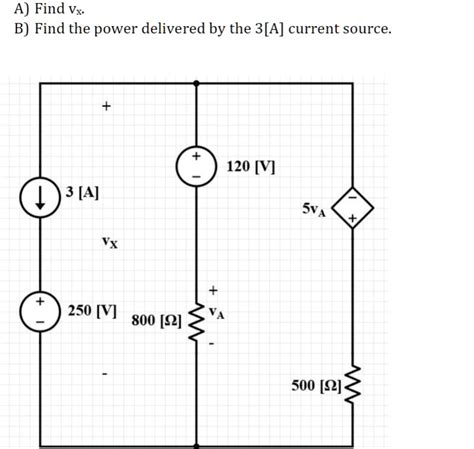 SOLVED A Find Vx B Find The Power Delivered By The A Current Source V A V Vx