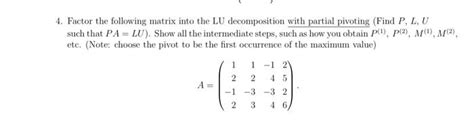 Solved 1 Factor The Following Matrix Into The Lu