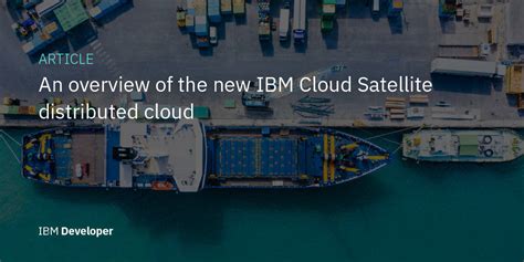An Overview Of The New Ibm Cloud Satellite Distributed Cloud Build