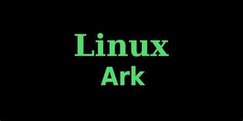 Программа Linux Ark и примеры её использования Рецепты Linux