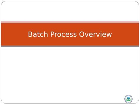 ppt batch process overview batch processes 2 what do you mean by