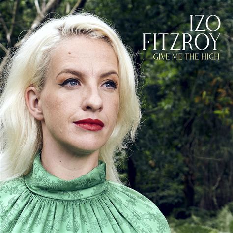 Give Me The High Izo Fitzroy