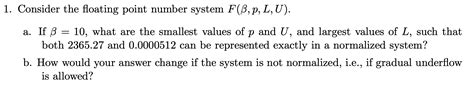 Solved Consider The Floating Point Number System F B P Chegg