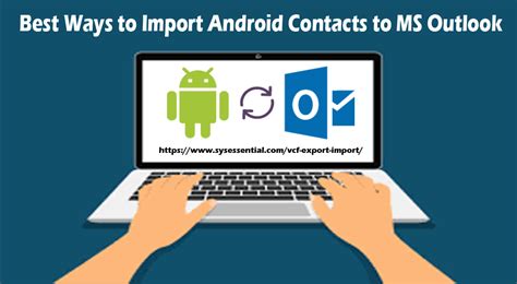 Import Android Contacts To MS Outlook File Format