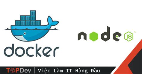 Hướng Dẫn Tạo Docker Cho Nodejs đơn Giản Nhất Topdev