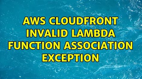 Aws Cloudfront Invalid Lambda Function Association Exception Youtube