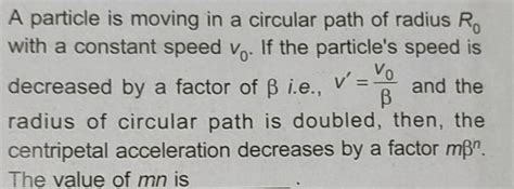 [answered] a particle is moving in a circular path of radius r with a