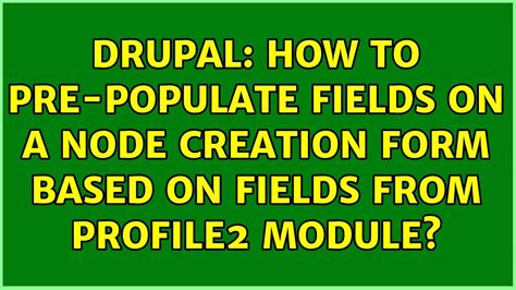 Drupal How To Pre Populate Fields On A Node Creation Form Based On