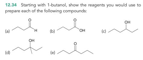 Solved 12 34 ﻿starting With 1 Butanol Show The Reagents You