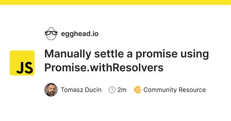Manually Settle A Promise Using Promisewithresolvers
