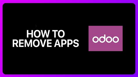 How To Remove Apps From Odoo Tutorial Youtube