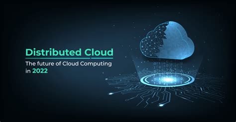 Distributed Cloud The Future Of Cloud Computing In 2022 Techment