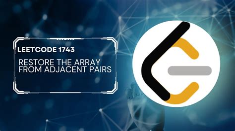 Leetcode 1743 Restore The Array From Adjacent Pairs Graph Dfs Youtube