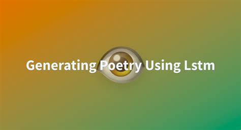 Generating Poetry Using Lstm A Hugging Face Space By Rayyanmoqeem