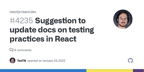 suggestion to update docs on testing practices in react · issue 4235