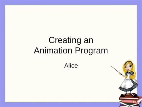 Ppt Creating An Animation Program Alice The Programming Steps Dokumentips