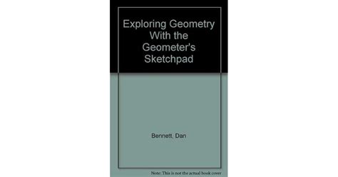 Exploring Geometry With The Geometer S Sketchpad Revised For Use With Version By Dan Bennett