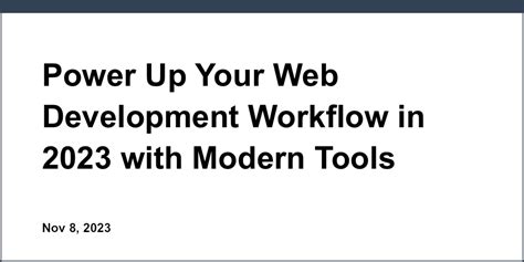 power up your web development workflow in 2023 with modern tools