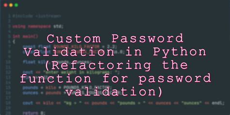 Custom Password Validation In Python Refactoring The Function For