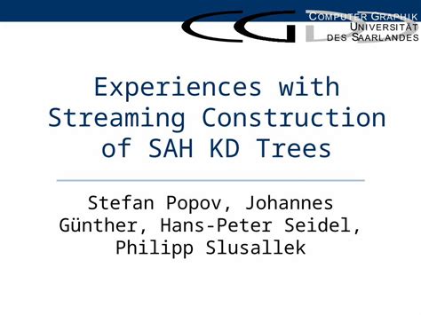 Ppt Experiences With Streaming Construction Of Sah Kd Trees Dokumen