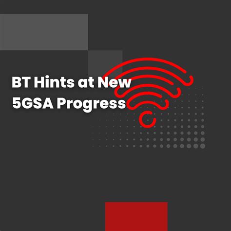 BT Hints At New 5GSA Progress Airbytes