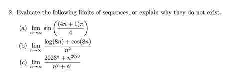 solved 2 evaluate the following limits of sequences or