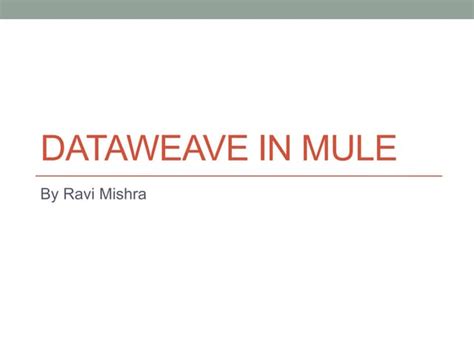 data weave in mule ppt