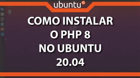 Como Instalar O Php 8 No Ubuntu 2004 Host2b