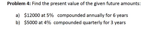 Solved Problem Find The Present Value Of The Given Future Chegg